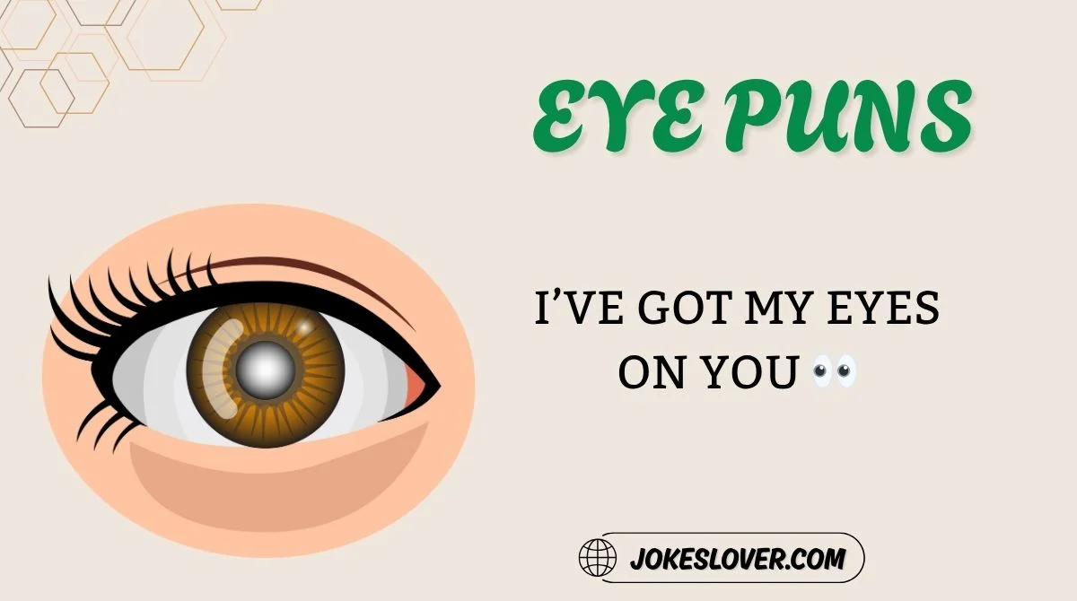 👁️ 207+ Eye Puns That’ll Make You See the Funny Side! 😂 (2025 Edition)